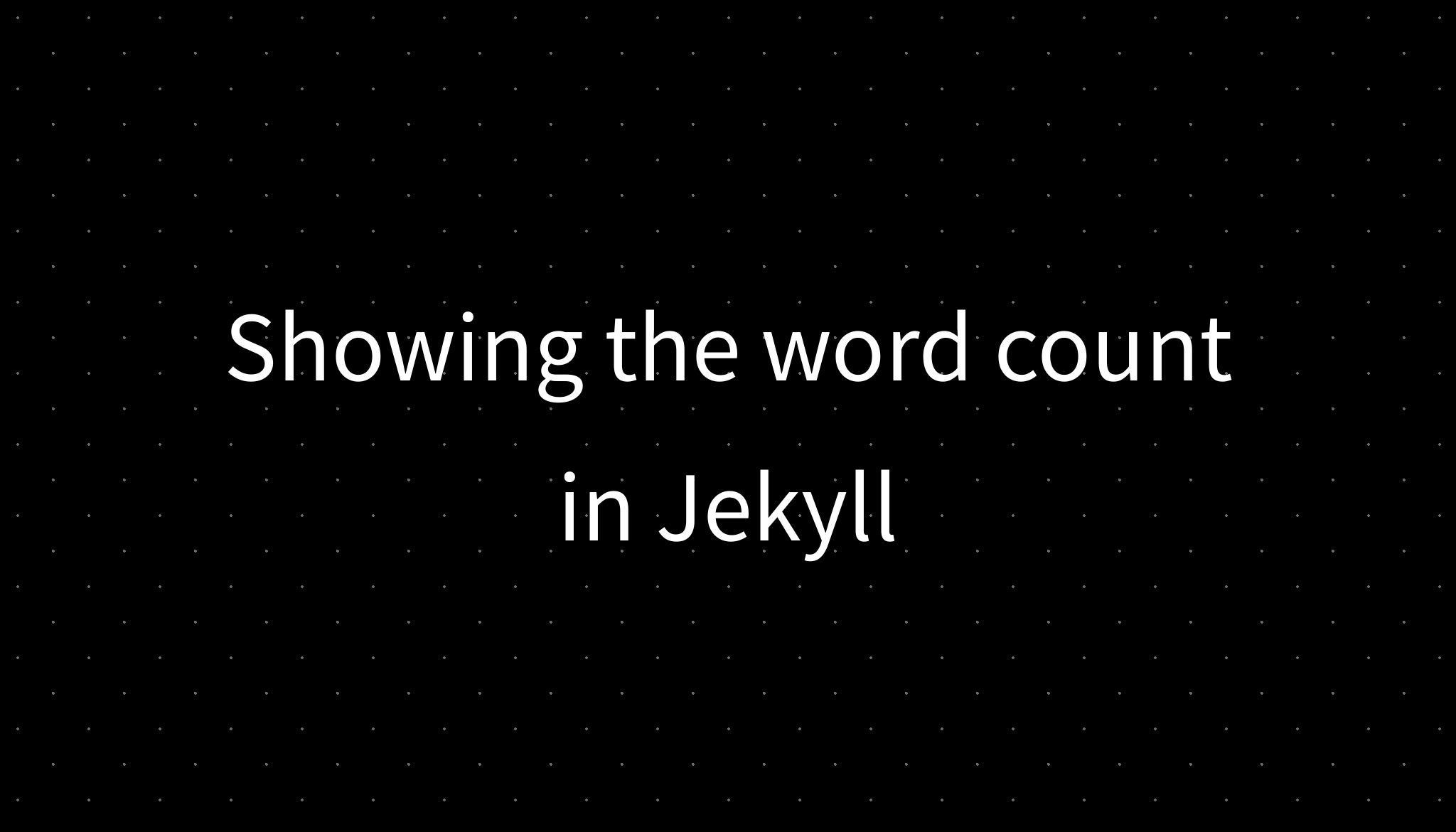 Showing The Word Count In Jekyll showing-the-word-count-in-jekyll